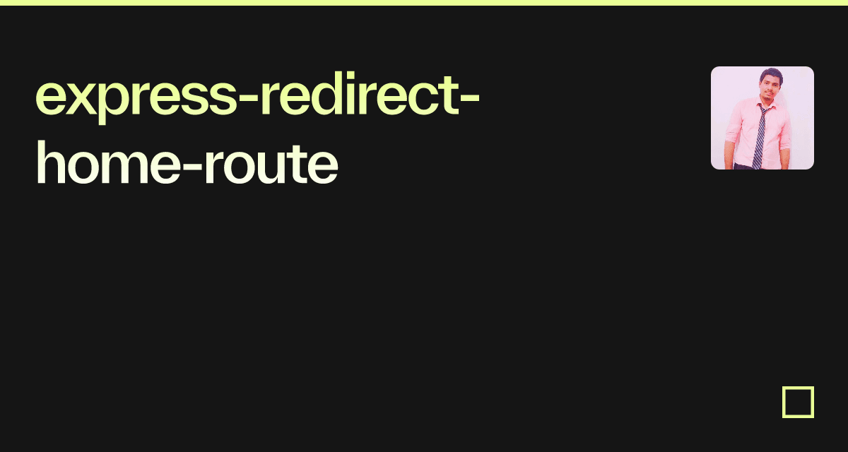 express-redirect-home-route - Codesandbox