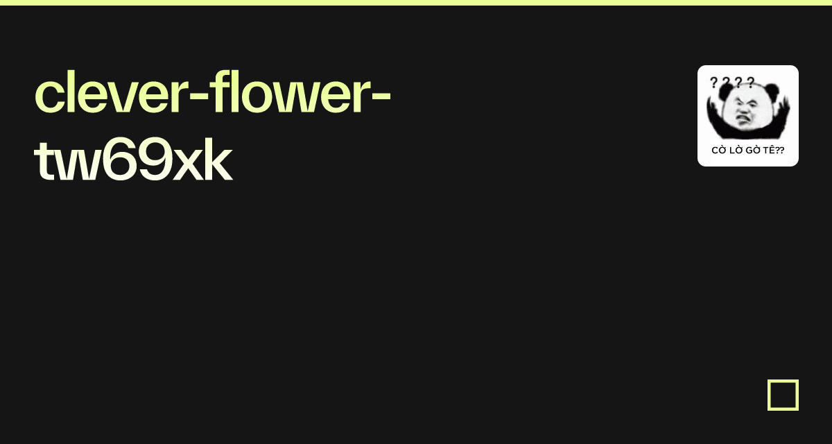 clever-flower-tw69xk - Codesandbox
