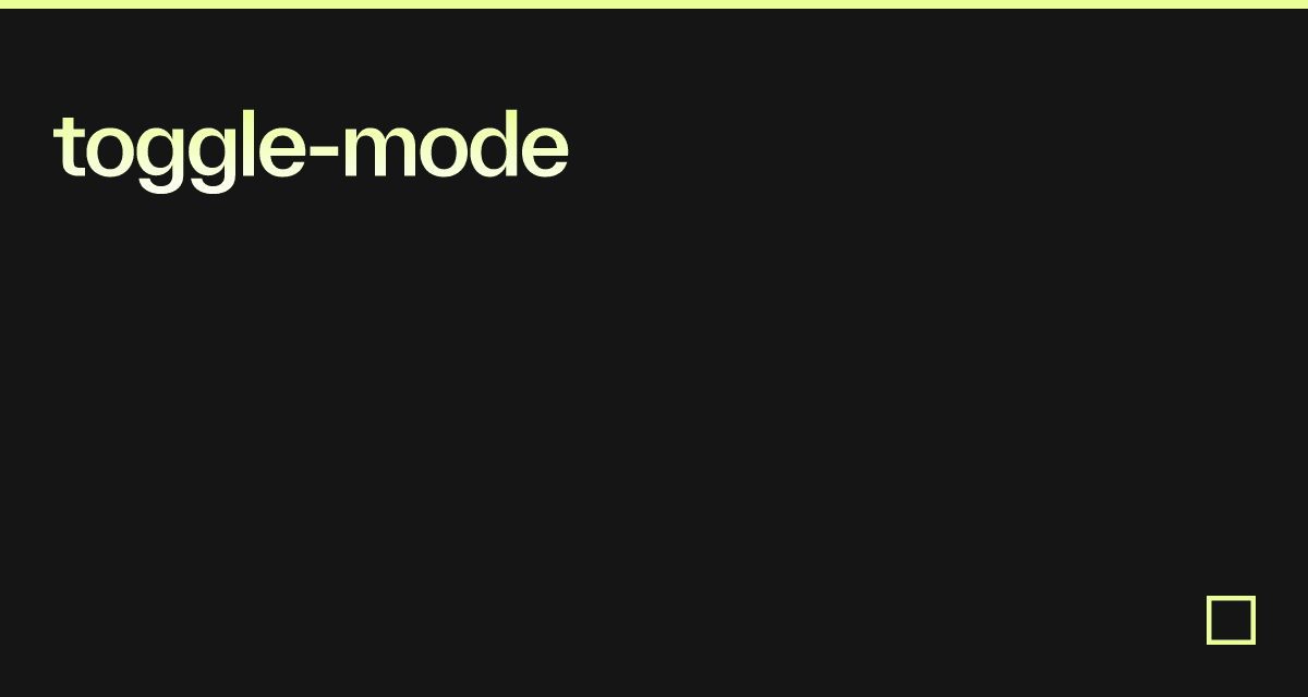 toggle-mode - Codesandbox