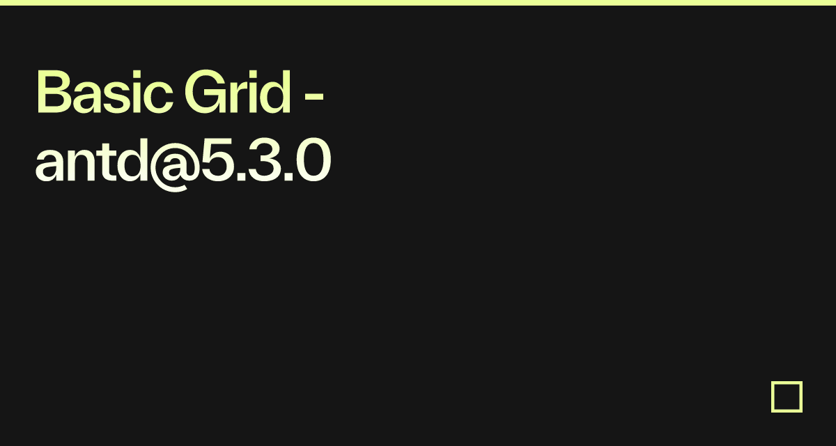 Basic Grid - antd@5.3.0 - Codesandbox
