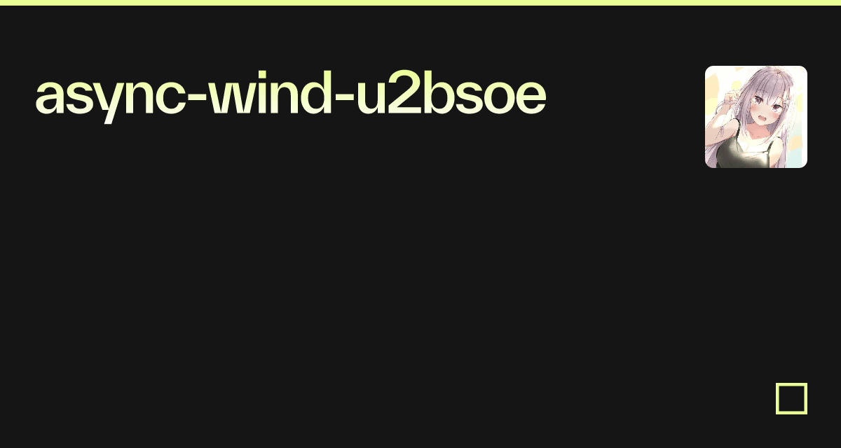 async-wind-u2bsoe - Codesandbox