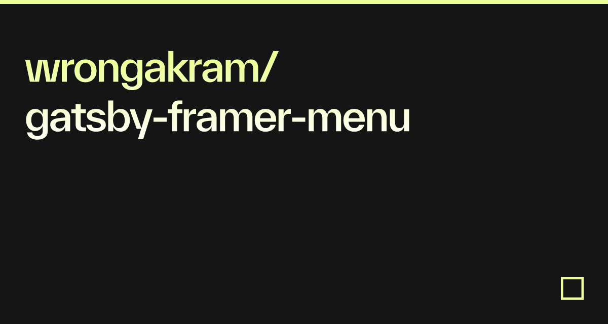 wrongakram/gatsby-framer-menu - Codesandbox