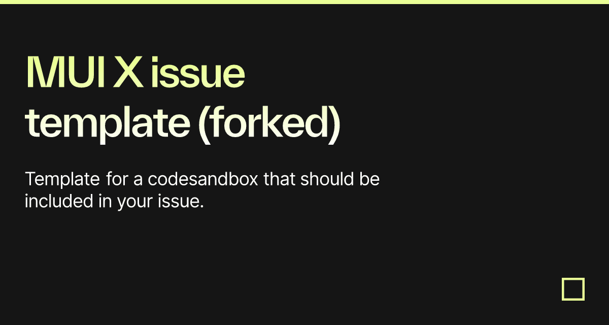 MUI X issue template (forked) - Codesandbox
