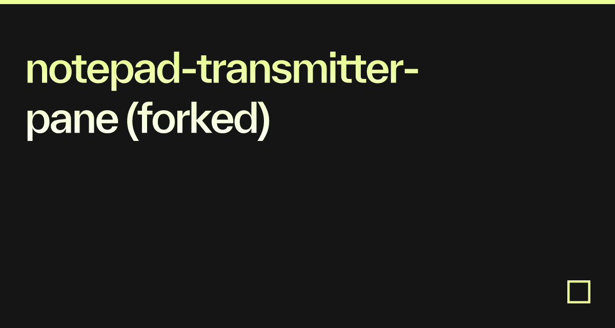 notepad-transmitter-pane (forked) - Codesandbox