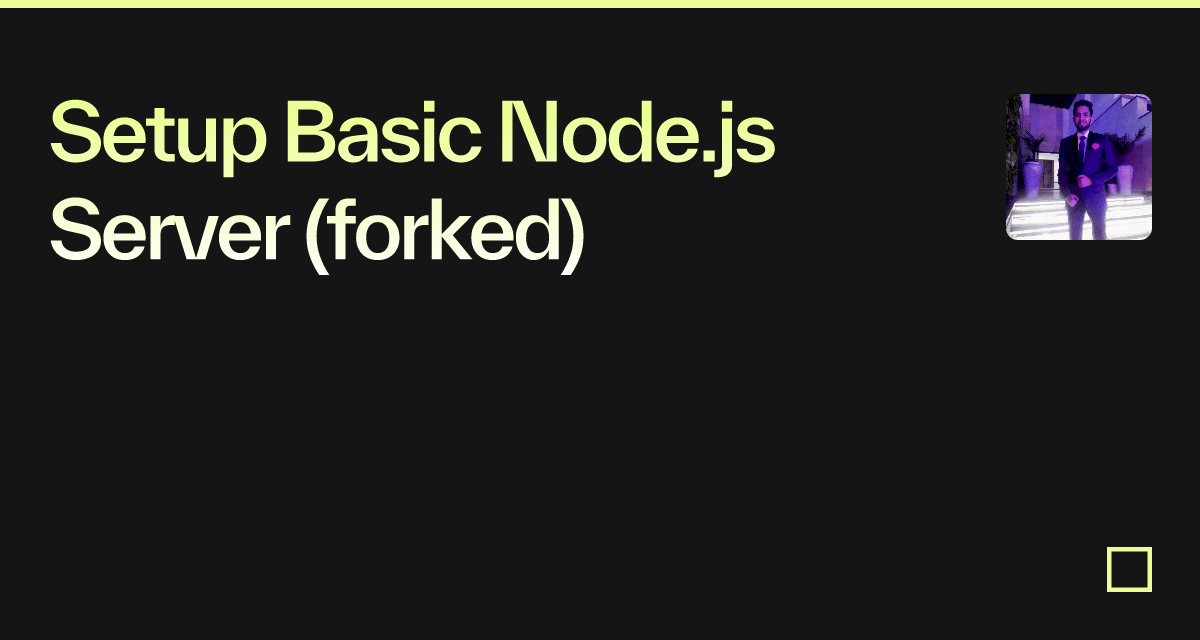 Setup Basic Nodejs Server Forked Codesandbox
