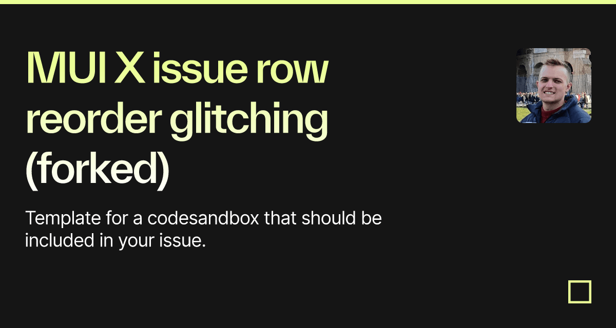 MUI X issue row reorder glitching (forked) - Codesandbox