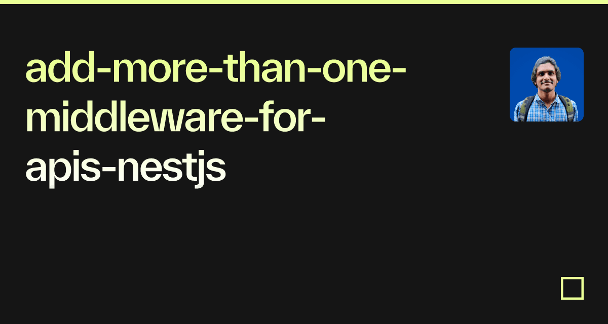 Add More Than One Middleware For Apis Nestjs Codesandbox