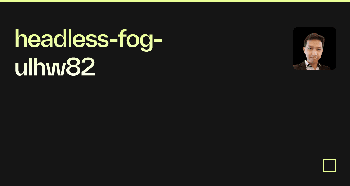 headless-fog-ulhw82 - Codesandbox