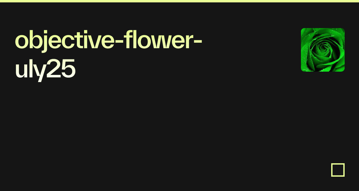 objective-flower-uly25 - Codesandbox