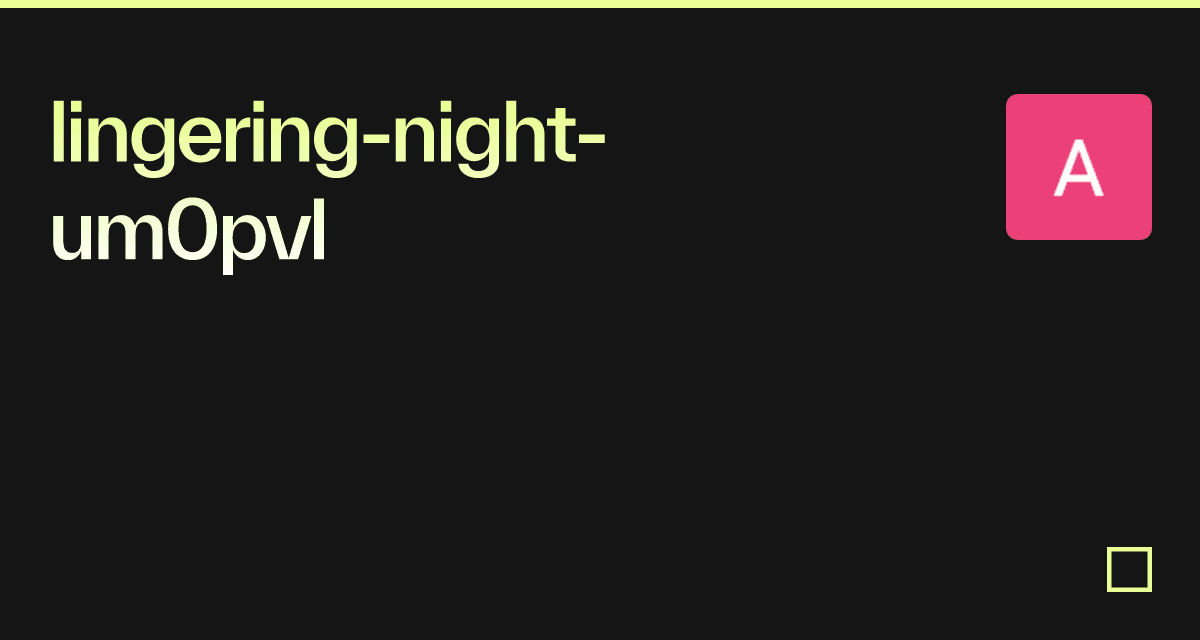 lingering-night-um0pvl - Codesandbox