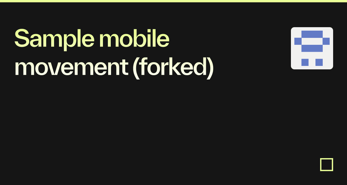 Sample mobile movement (forked) - Codesandbox