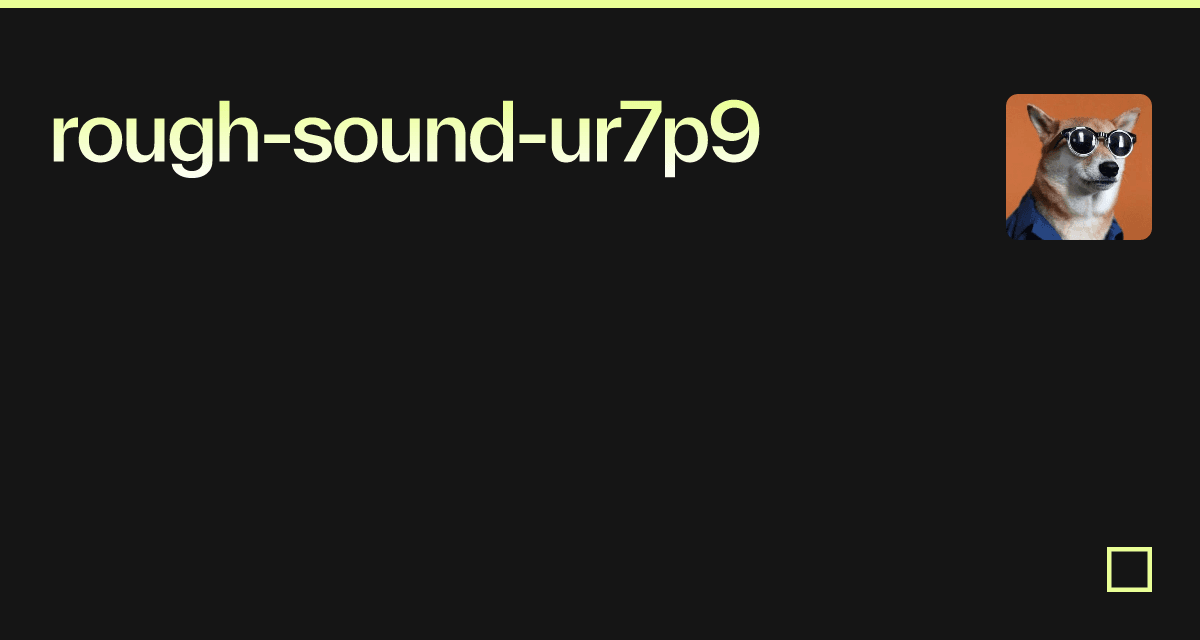 rough-sound-ur7p9 - Codesandbox