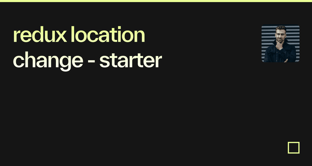 redux location change - starter - Codesandbox