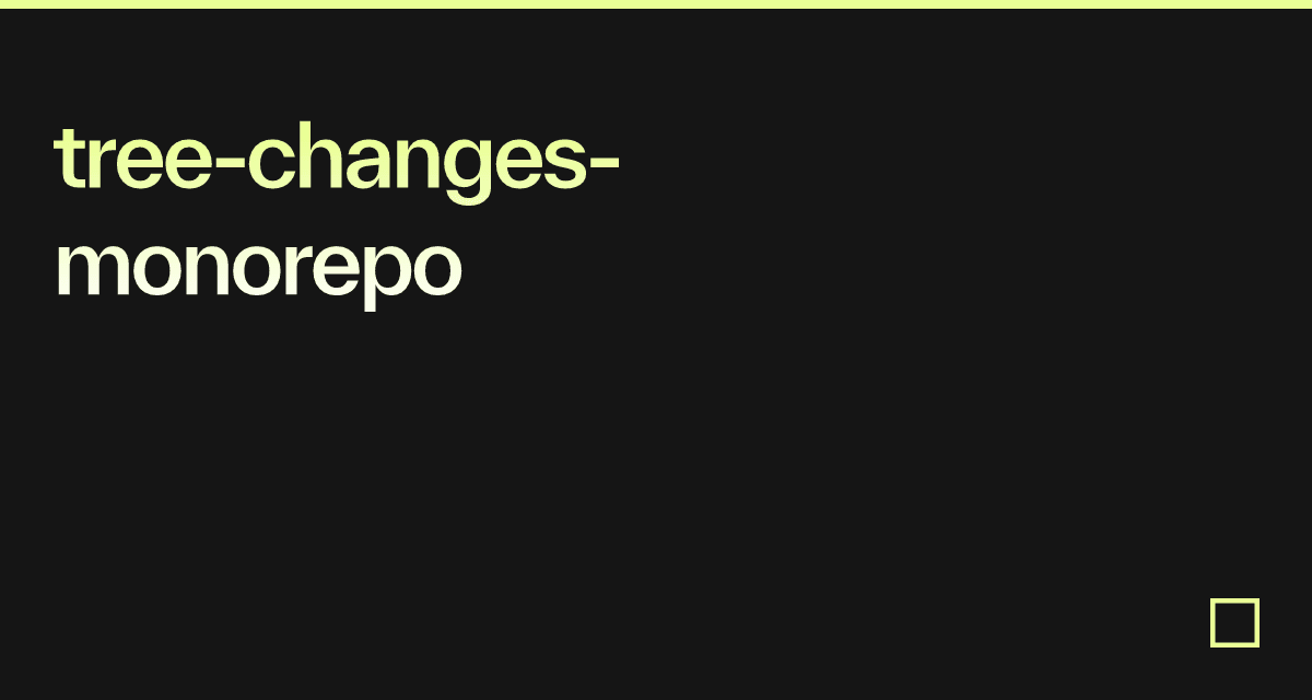 tree-changes-monorepo - Codesandbox