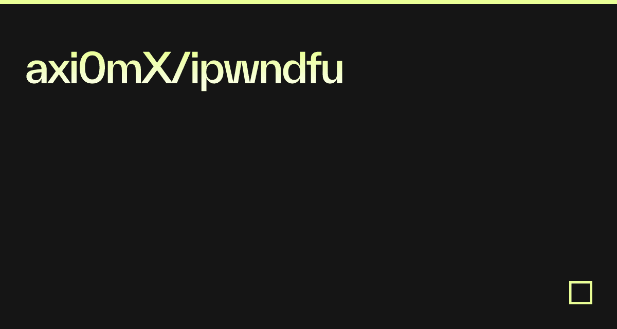 axi0mX/ipwndfu - Codesandbox