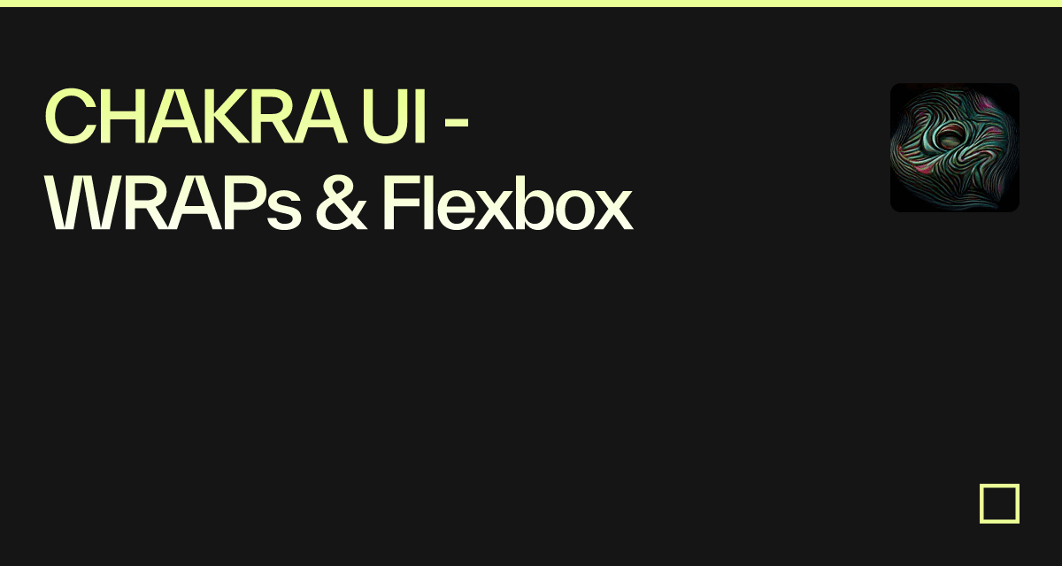 CHAKRA UI - WRAPs & Flexbox - Codesandbox