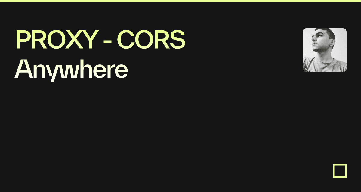 PROXY - CORS Anywhere - Codesandbox