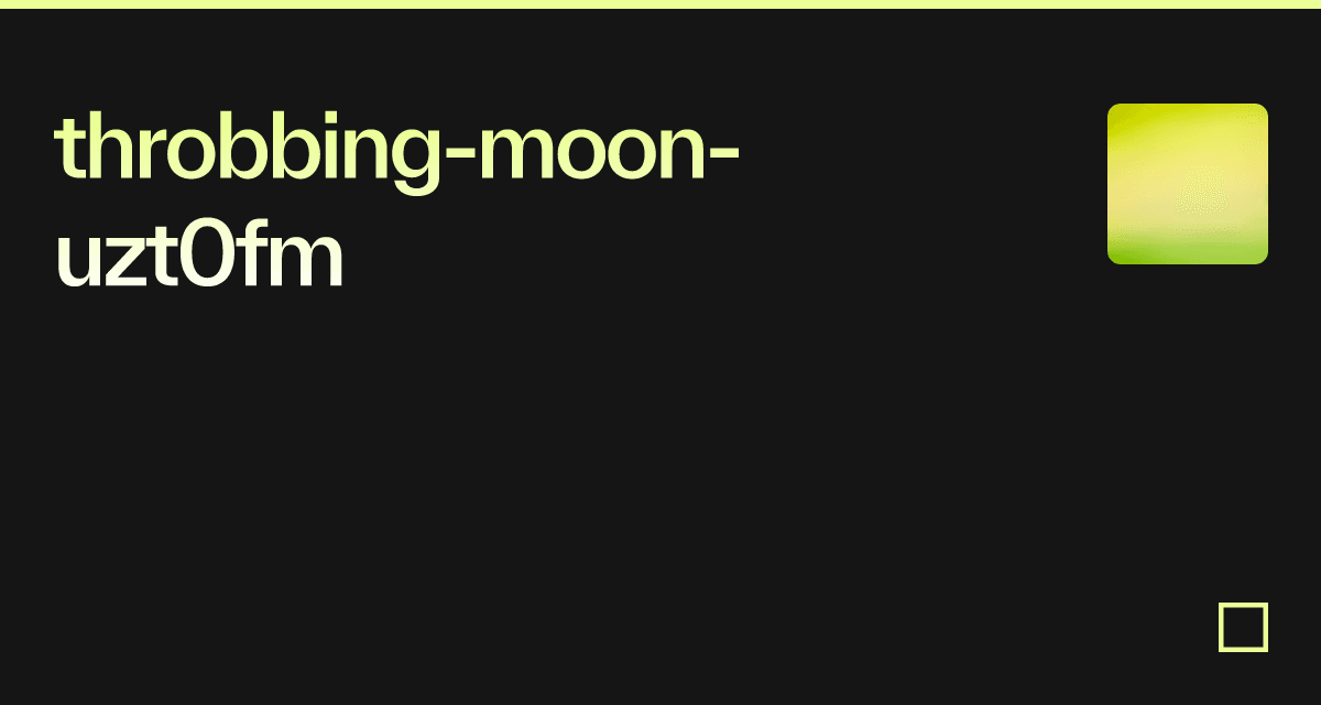 throbbing-moon-uzt0fm - Codesandbox