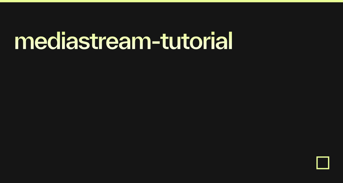 mediastream-tutorial - Codesandbox