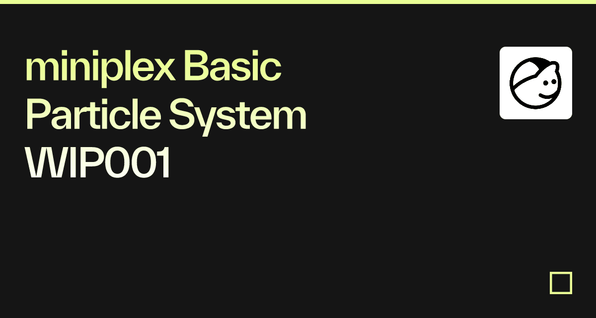 miniplex Basic Particle System WIP001 - Codesandbox