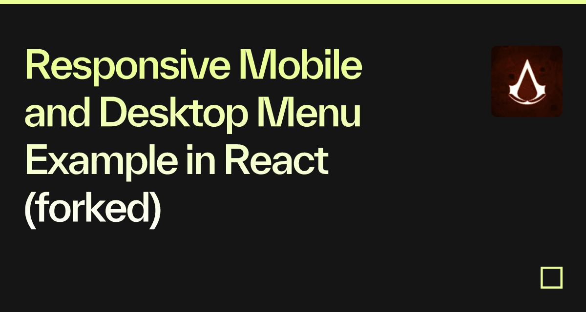 Responsive Mobile and Desktop Menu Example in React (forked) - Codesandbox
