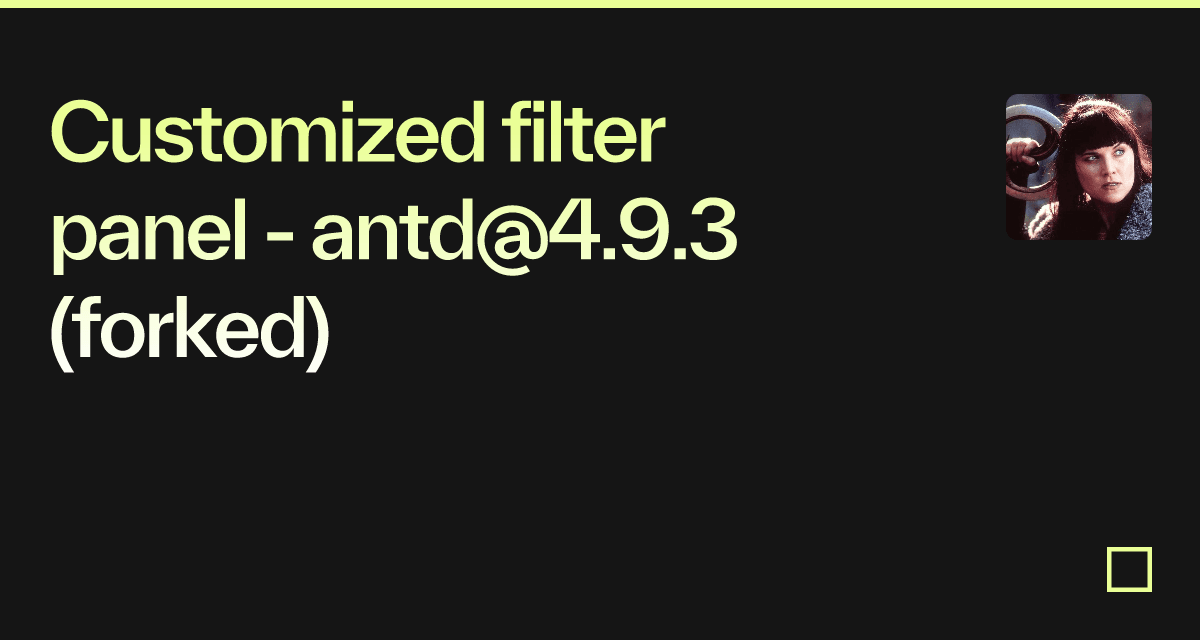 Customized filter panel - antd@4.9.3 (forked) - Codesandbox