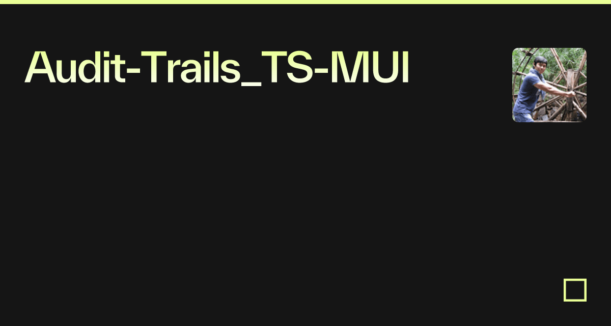Audit-Trails_TS-MUI - Codesandbox