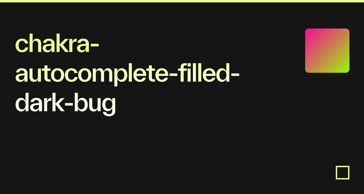 chakra-autocomplete-filled-dark-bug - Codesandbox