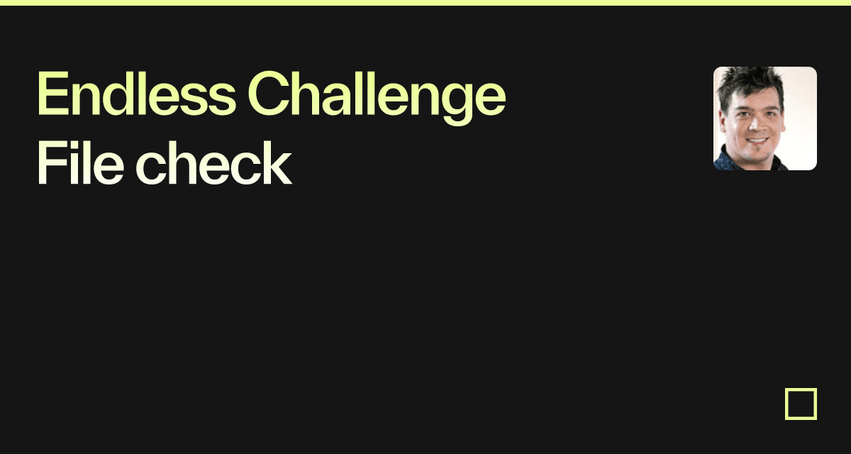 Endless Challenge File check - Codesandbox