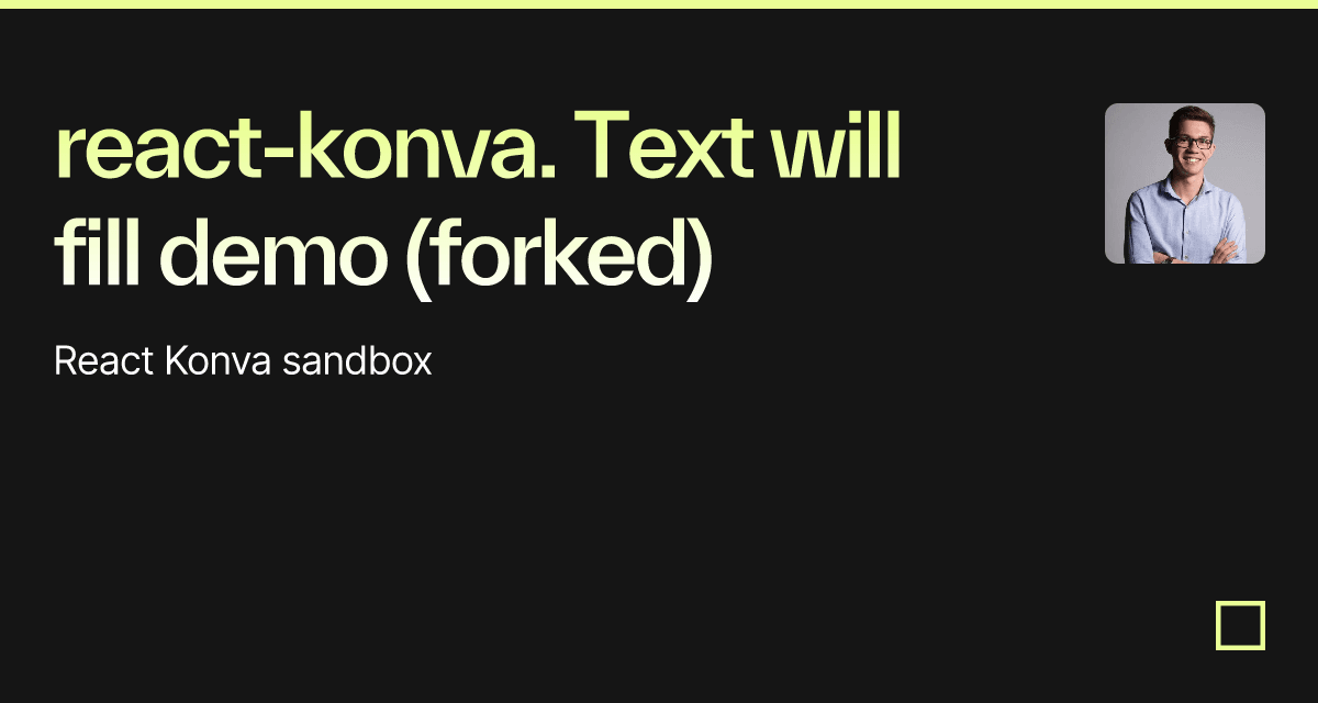 react-konva. Text will fill demo (forked) - Codesandbox