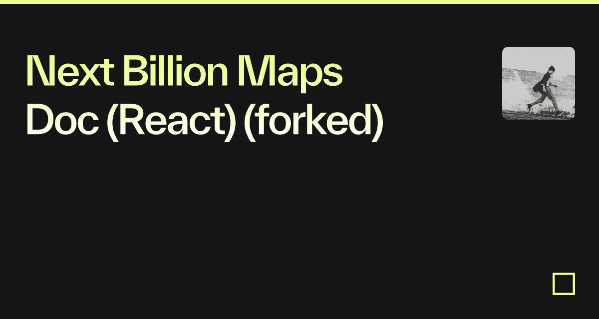 Next Billion Maps Doc React Forked Codesandbox