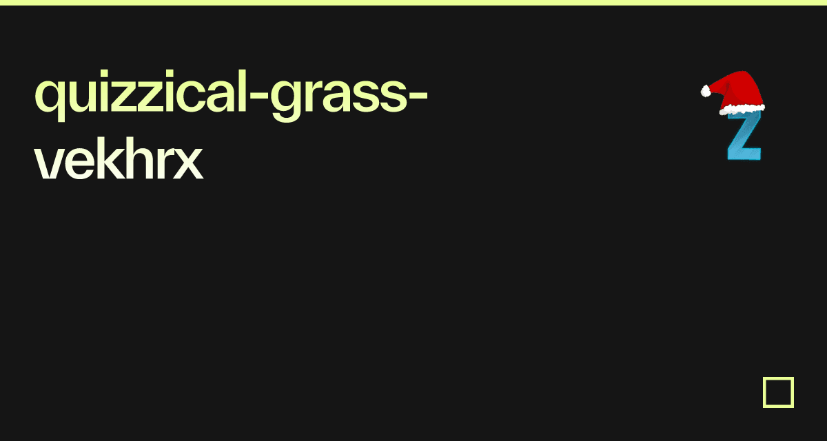 quizzical-grass-vekhrx - Codesandbox