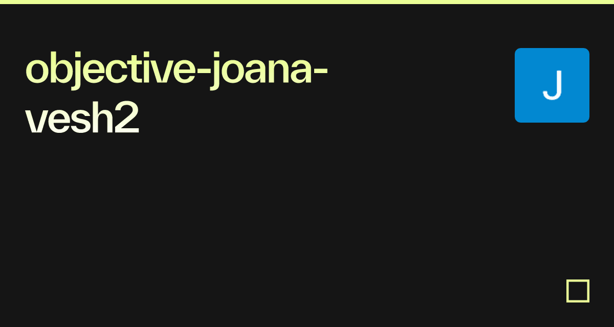 objective-joana-vesh2 - Codesandbox