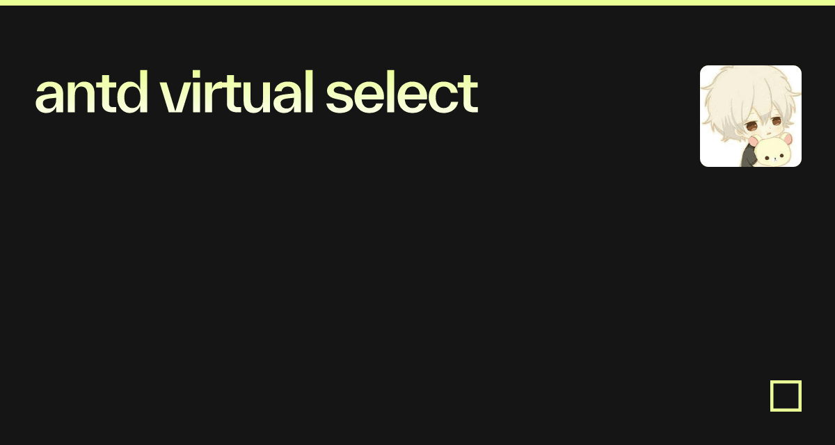 antd virtual select - Codesandbox