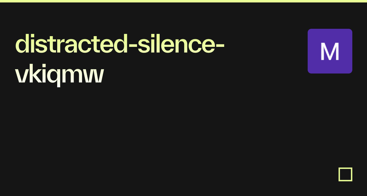 distracted-silence-vkiqmw - Codesandbox