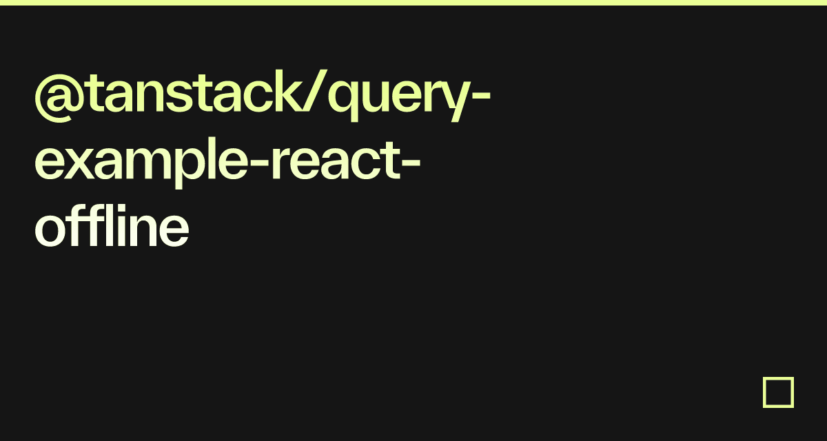 Tanstackquery Example React Offline Codesandbox