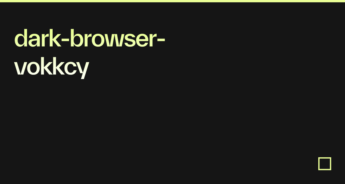 dark-browser-vokkcy - Codesandbox