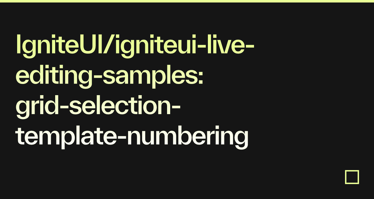 IgniteUI/igniteui-live-editing-samples: grid-selection-template-numbering - Codesandbox