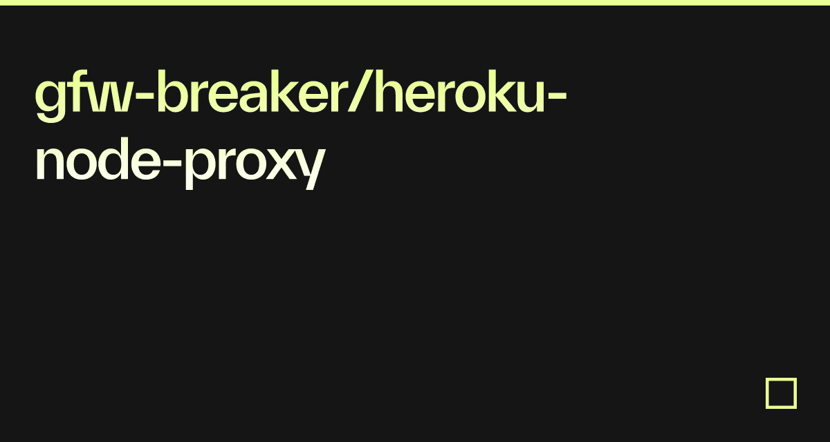 gfw-breaker/heroku-node-proxy - Codesandbox