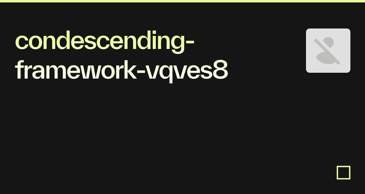 condescending-framework-vqves8 - Codesandbox