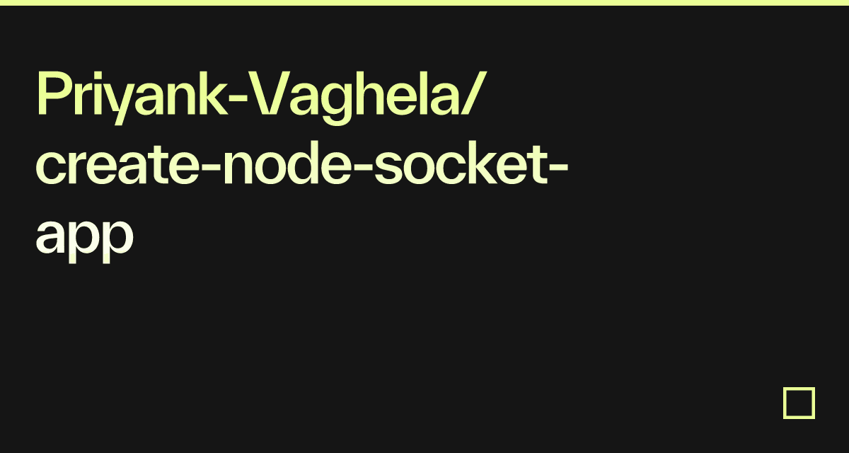 Priyank-Vaghela/create-node-socket-app - Codesandbox