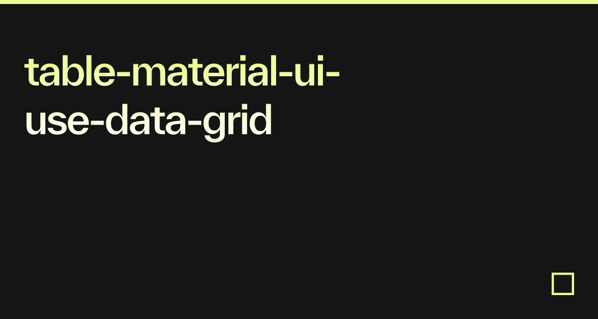 Table Material Ui Use Data Grid Codesandbox