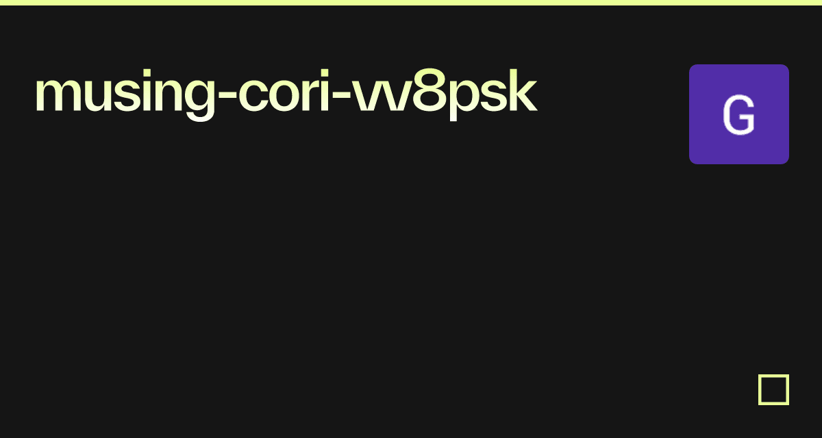 musing-cori-vv8psk - Codesandbox