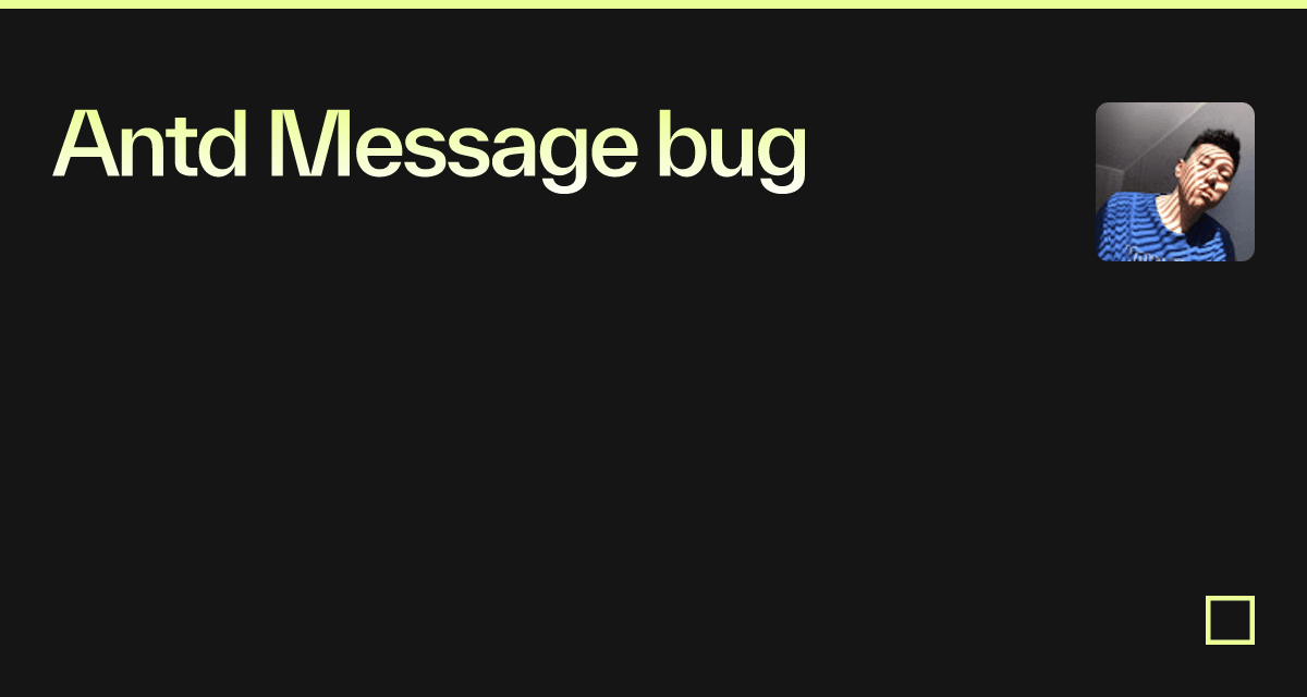 Antd Message bug - Codesandbox
