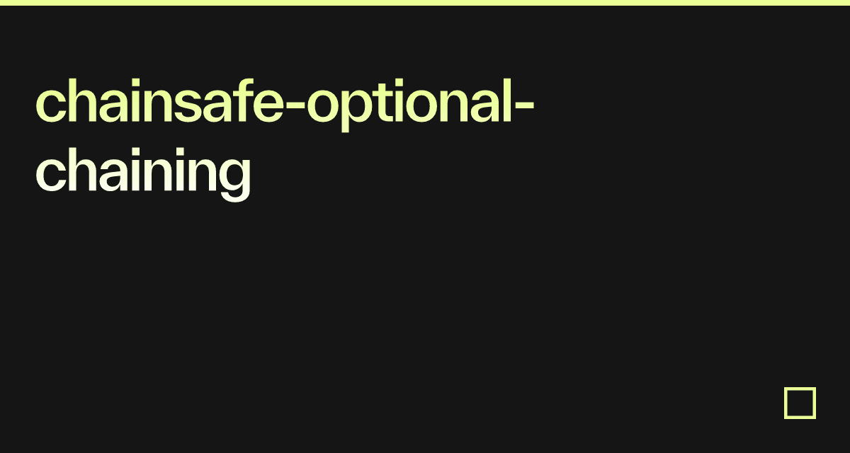 chainsafe-optional-chaining - Codesandbox chainsafe-optional-chaining - Codesandbox