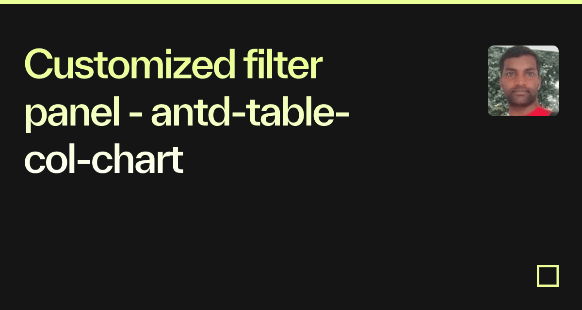 Customized filter panel - antd-table-col-chart - Codesandbox