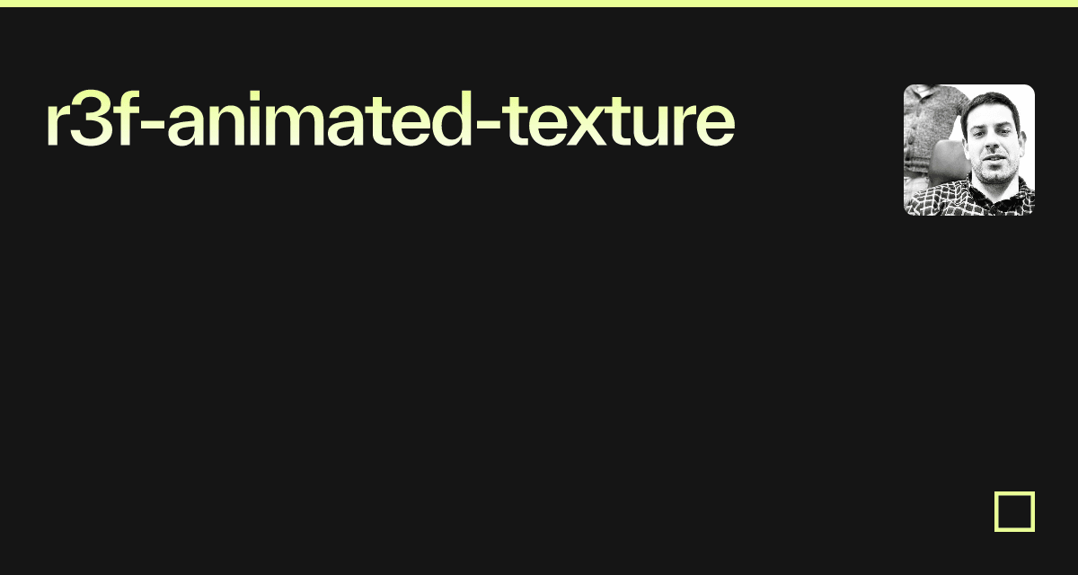 r3f-animated-texture - Codesandbox