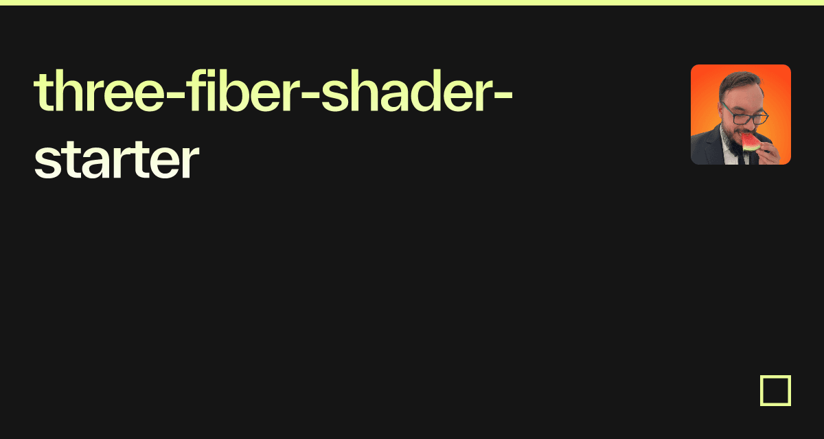 three-fiber-shader-starter - Codesandbox