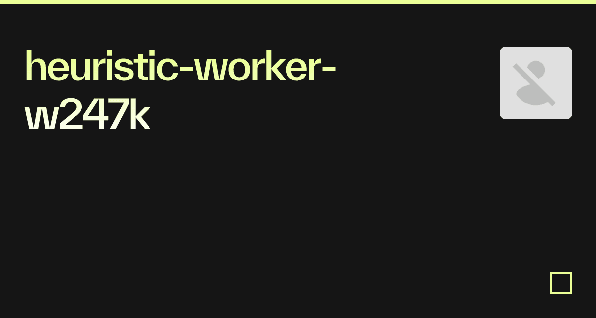 heuristic-worker-w247k - Codesandbox
