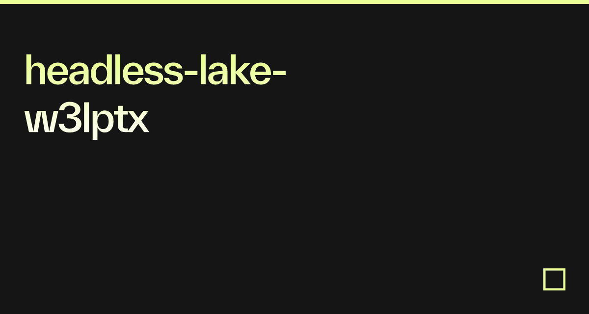 headless-lake-w3lptx - Codesandbox